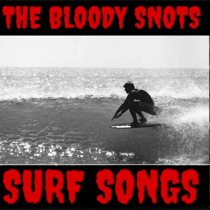 SURF SONGS | The Bloody Snots