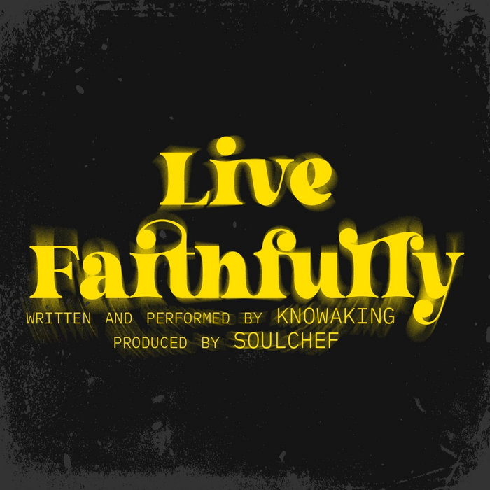 Live Faithfully | SoulChef & KnowaKing | SoulChef