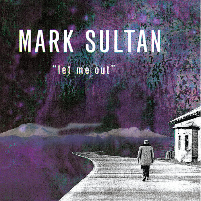 Mark Sultan / Let me out | Mark Sultan | MÚSICA PARA LOCOS