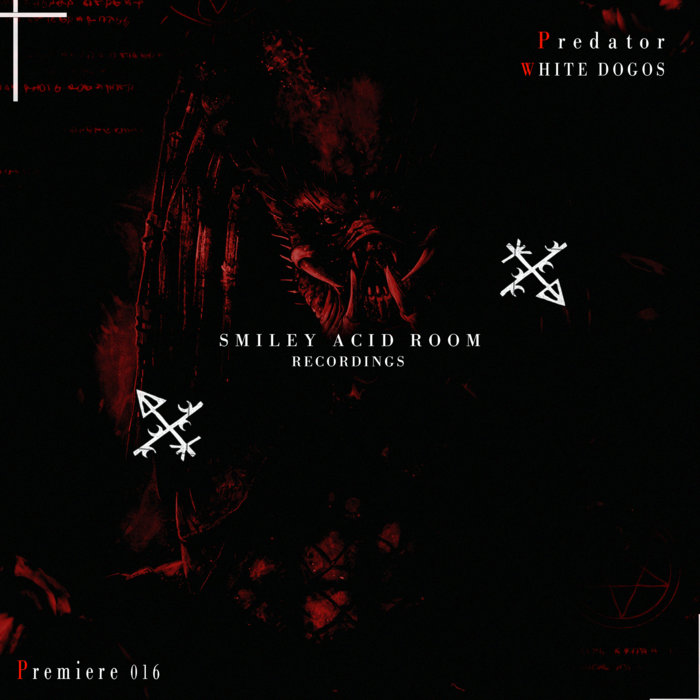 Predator (SARPREMIERE016) | White Dogos | Smiley Acid Room