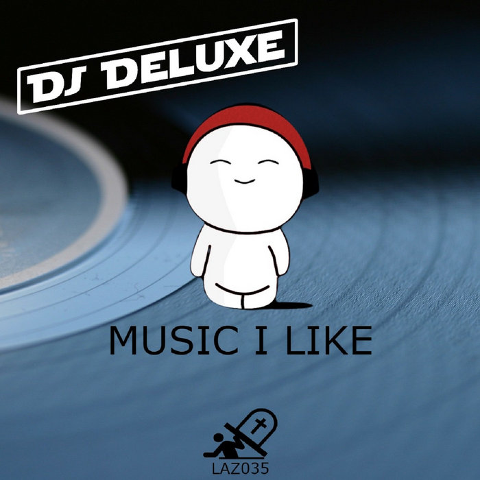 Music I Like | DJ Deluxe | Lazarus Recordings