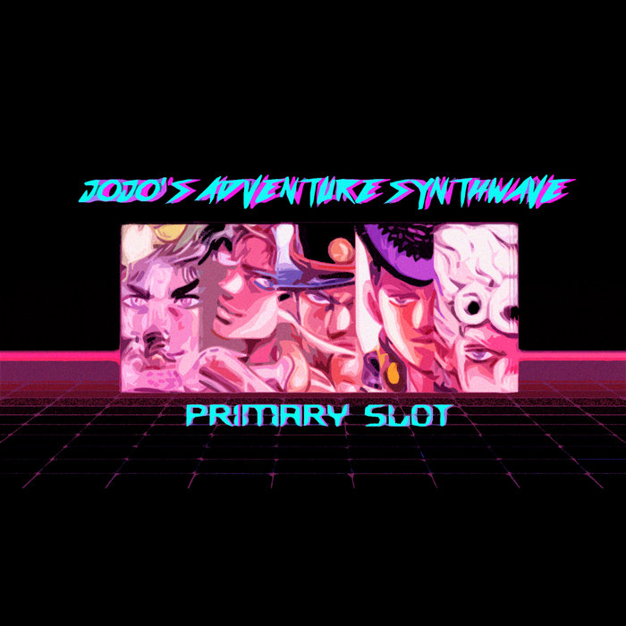 JoJo's Adventure Synthwave | Primary Slot