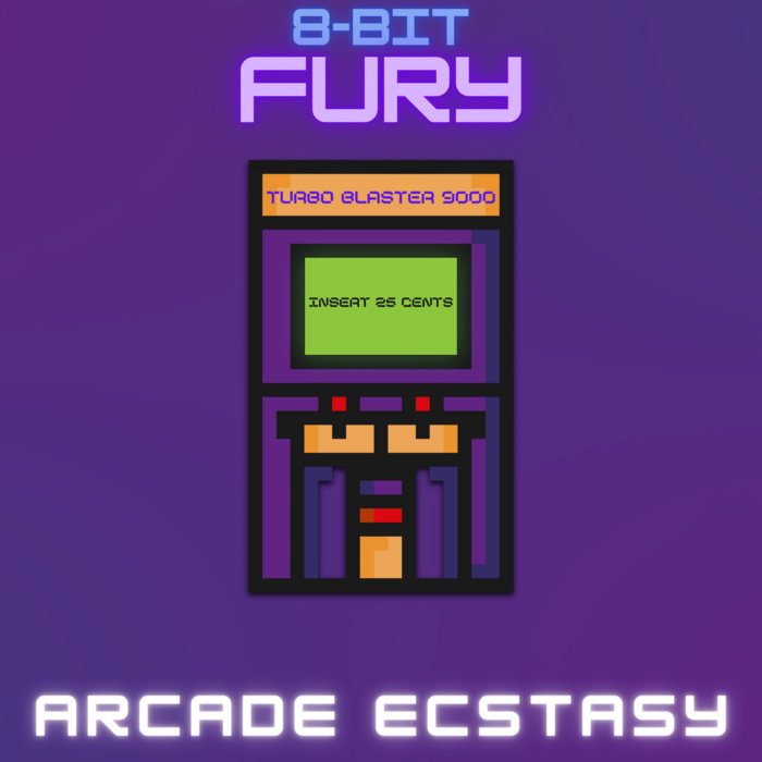 Arcade Ecstasy | 8-Bit Fury