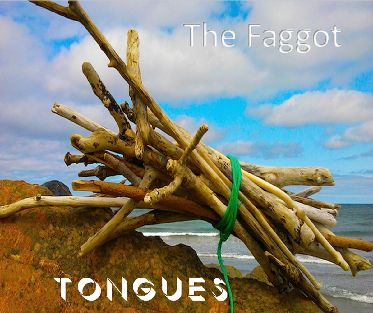 TONGUES II The Faggot/A Bundle Of Sticks | TONGUES