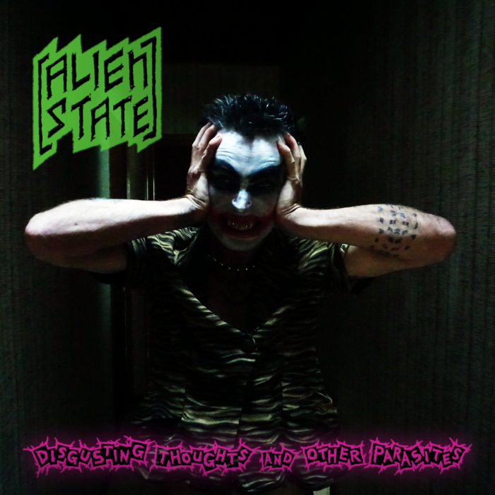 DISGUSTING THOUGHTS AND OTHER PARASITES | Alien State