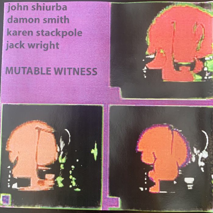 LS009 Mutable Witness | John Shiurba/Damon Smith/Karen Stackpole/Jack ...