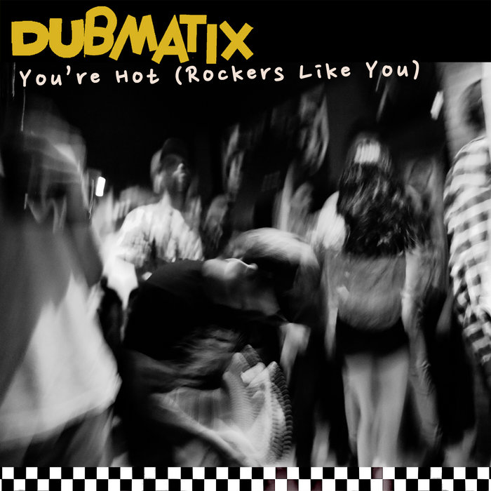 You're Hot (Rockers Like You) | Dubmatix