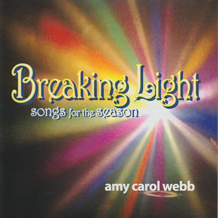 Breaking Light - songs for the season | Amy Carol Webb