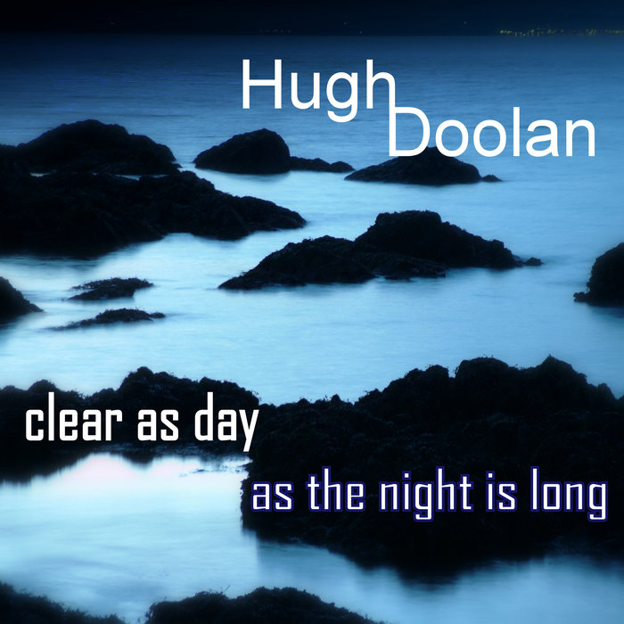 Clear as day as the night is long | Hugh Doolan