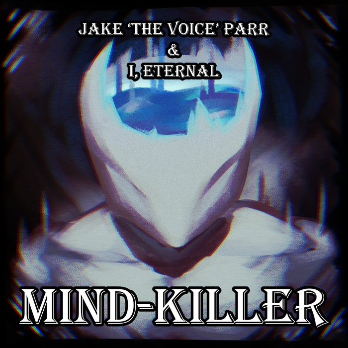 Mind-Killer | Jake 'The Voice' Parr & I, Eternal | Jake 'The Voice' Parr