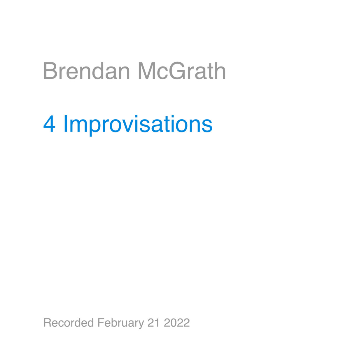 4 Improvisations February 21 2022 | Brendan McGrath