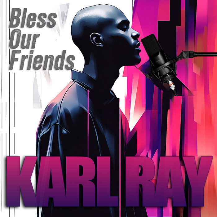 Bless Our Friends | Karl Ray