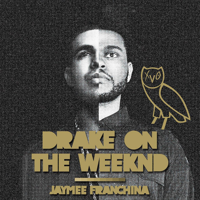 Drake on The Weeknd | Jaymee Franchina