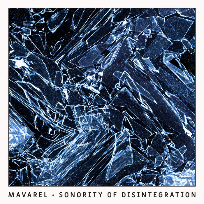 Sonority of Disintegration | MAVAREL