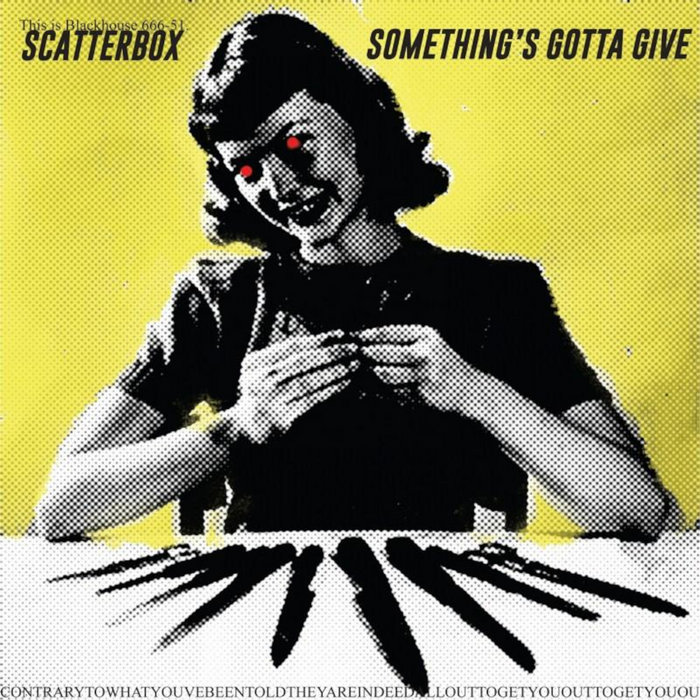 SCATTERBOX - SOMETHING'S GOTTA GIVE (SINGLE) | Scatterbox | Blackhouse ...