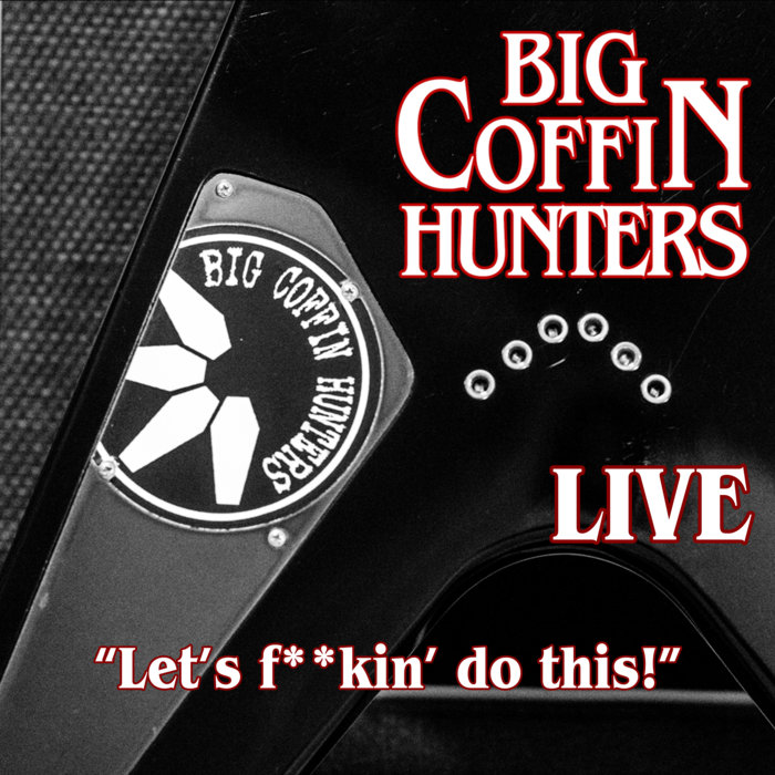 Let's f**kin' do this! | Big Coffin Hunters