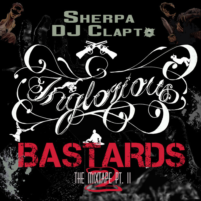 Sherpa & DJ Clapto - Inglorious Bastards Pt. II | Sherpa & DJ Clapto ...