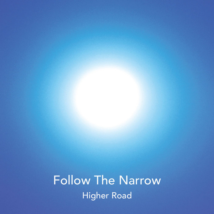 Higher Road | Follow The Narrow