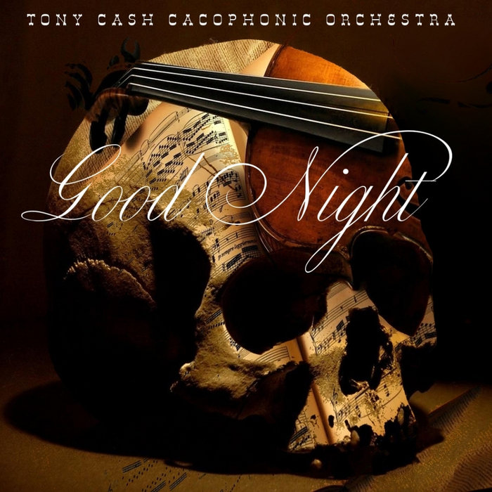 Good Night | Tony Cash Cacophonic Orchestra
