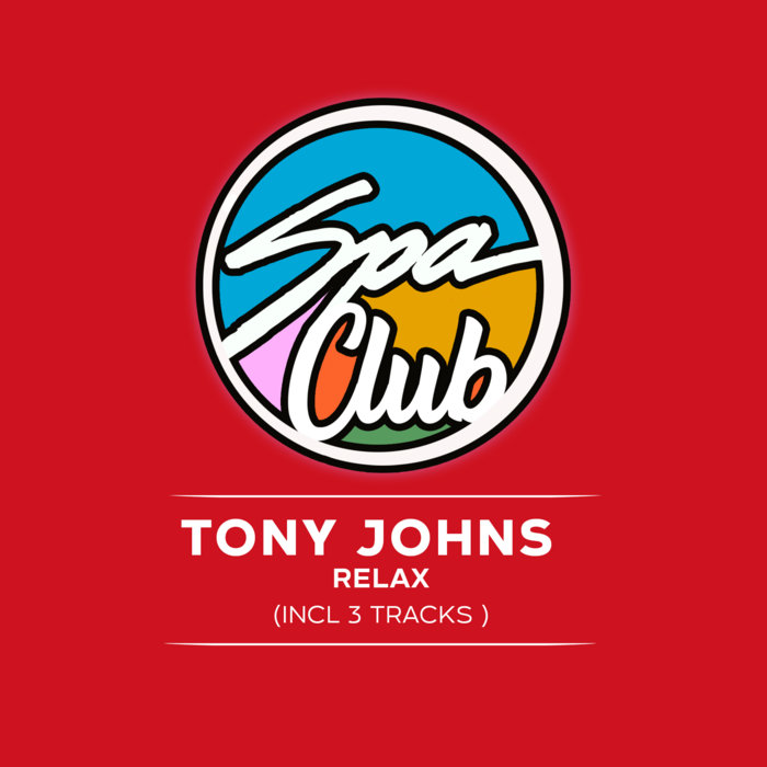 [SPC053] TONY JOHNS - Relax EP | TONY JOHNS | Spa In Disco