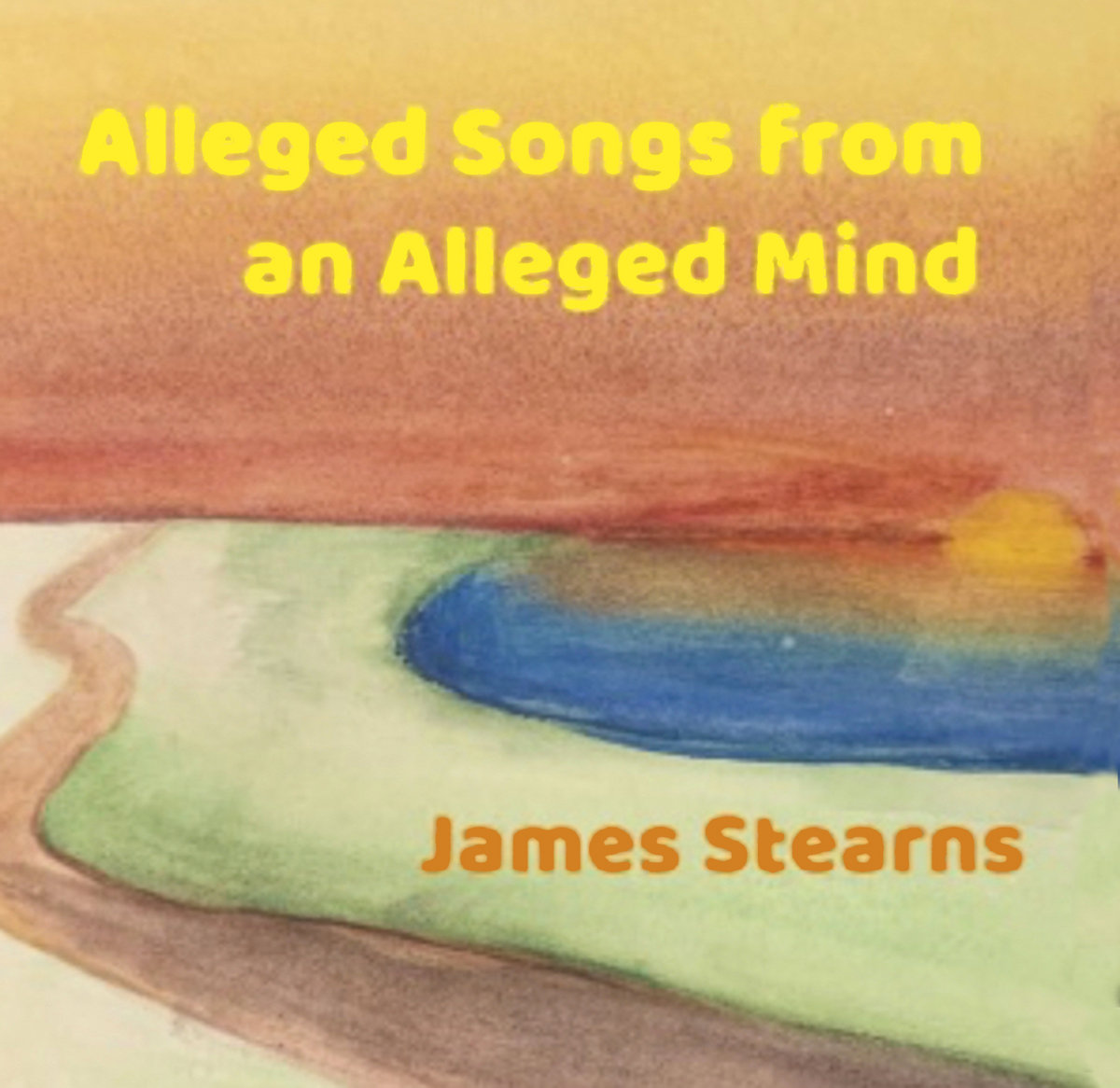 Alleged Songs from an Alleged Mind | James Stearns | Jim Stearns