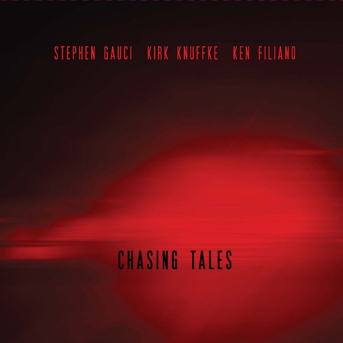 Chasing Tales | Stephen Gauci / Kirk Knuffke / Ken Filiano | Relative ...