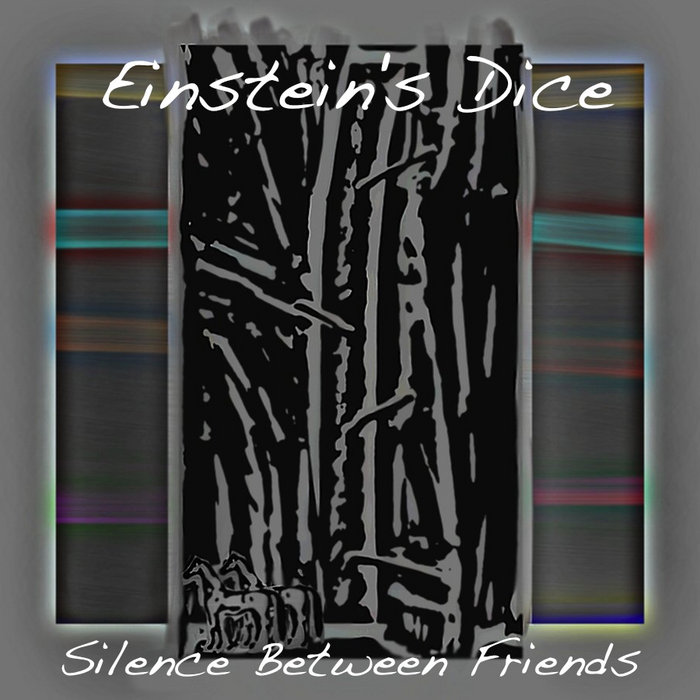 Silence Between Friends | Einstein's Dice