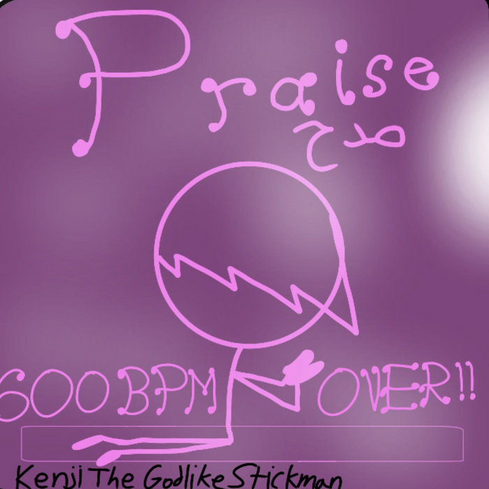 Praise. 600 BPM OVER!! | Isken The Hopeful Stickman | Kenji The Godlike ...