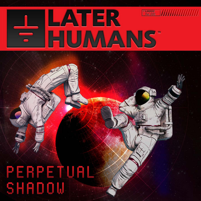 Perpetual Shadow EP | Later Humans