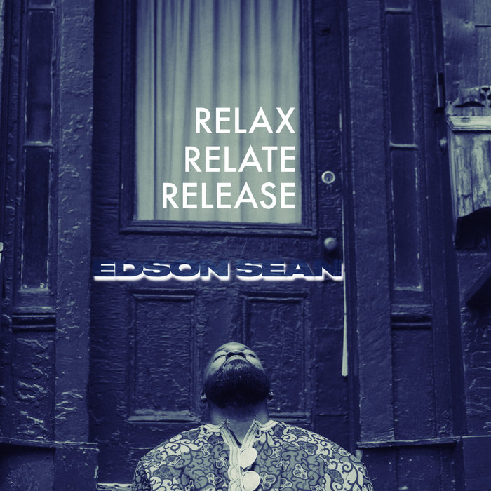Relax. Relate. Release. | Edson Sean