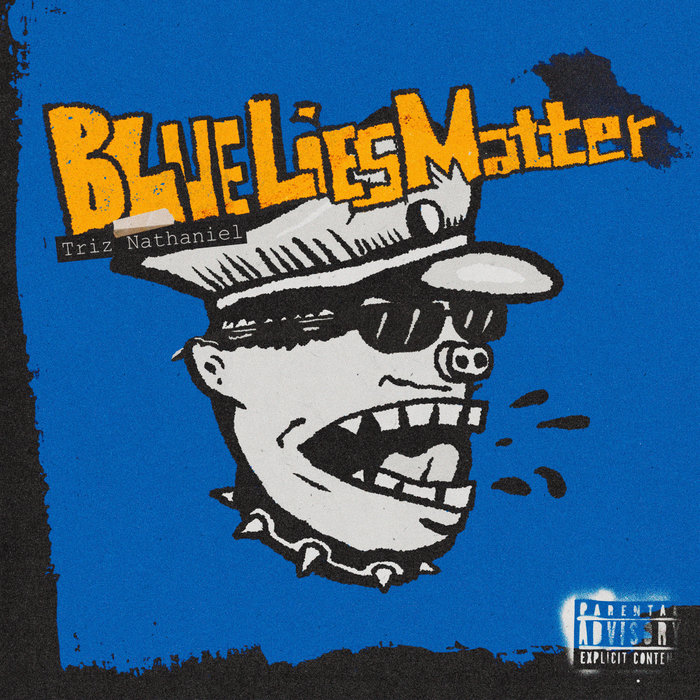 Blue Lies Matter | Triz Nathaniel
