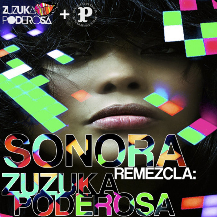 Sonora Remezcla: Zuzuka Poderosa | Sonora & Zuzuka Poderosa | Sonora