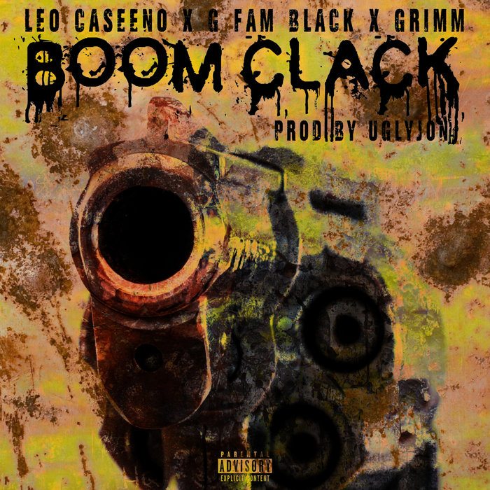 "Boom Clack" Feat. G Fam Black x Grimm (Prod. by UglyJon) | Leo CaSeeNo