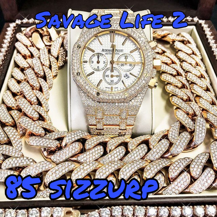Savage Life 2 | 85 Sizzurp