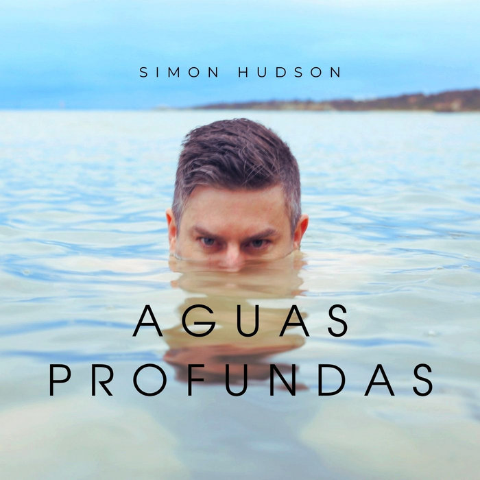 Aguas Profundas | Simon Hudson | "SONGS & WHISPERS"