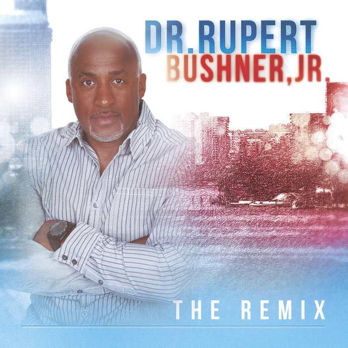 The Remix | Dr. Rupert Bushner, Jr. | Tarence Farrell