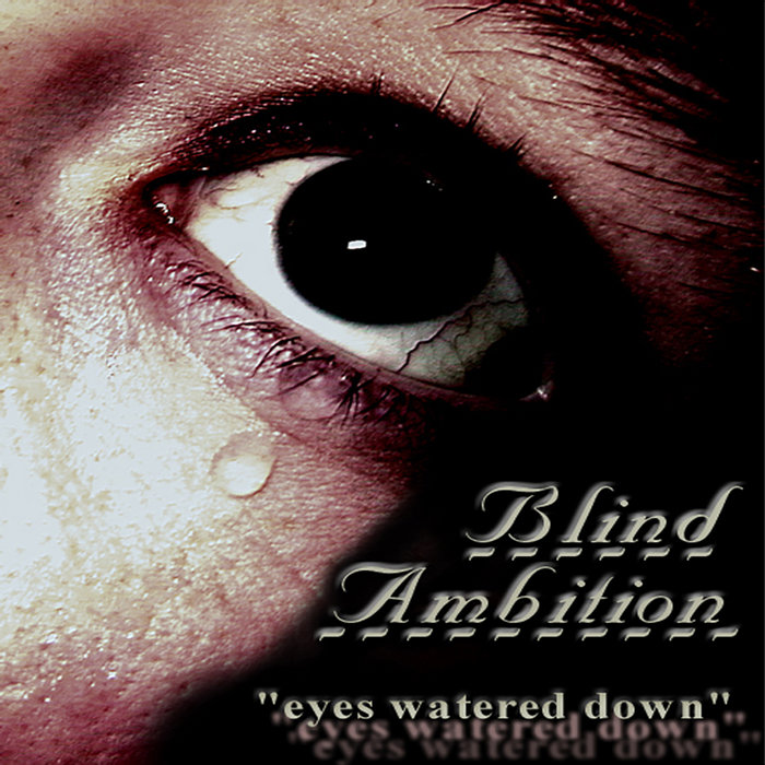 Eyes Watered Down | Blind Ambition