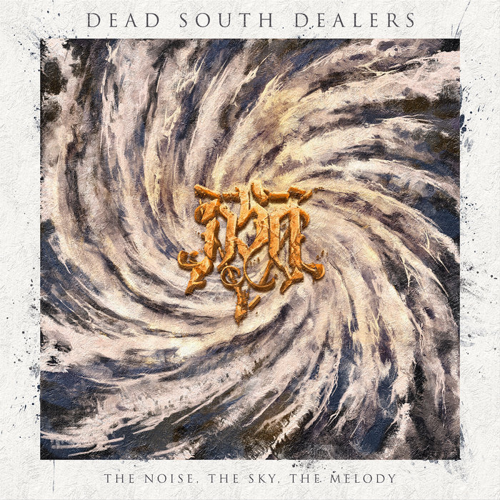 The Noise, The Sky, The Melody | Dead South Dealers