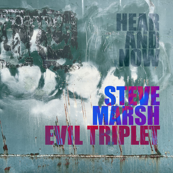Hear and Now | Steve Marsh/Evil Triplet | Flak Records