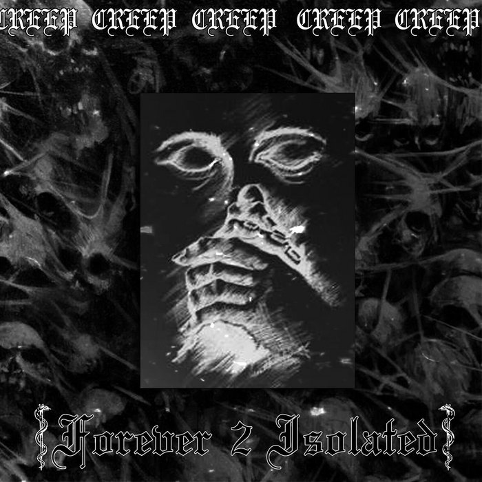 CREEP - FOREVER ISOLATED 2 | CREEP | KevinTheCreep Archive