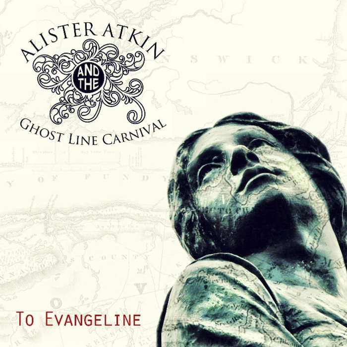 To Evangeline | Alister Atkin and The Ghost Line Carnival
