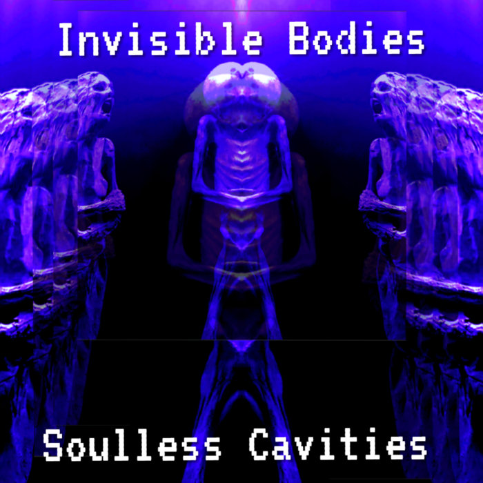 Soulless Cavities | Invisible Bodies