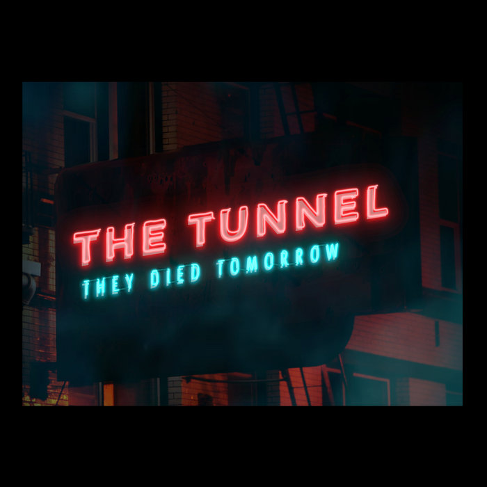 They Died Tomorrow | The Tunnel