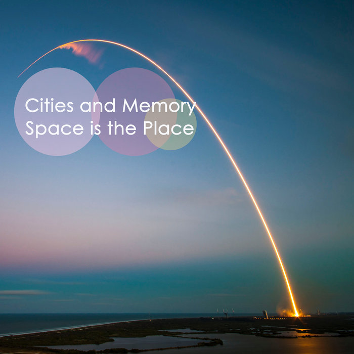 Space is the Place | Cities and Memory