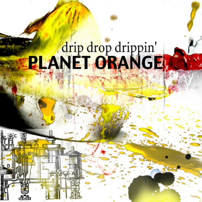Drip Drop Drippin' | Planet Orange