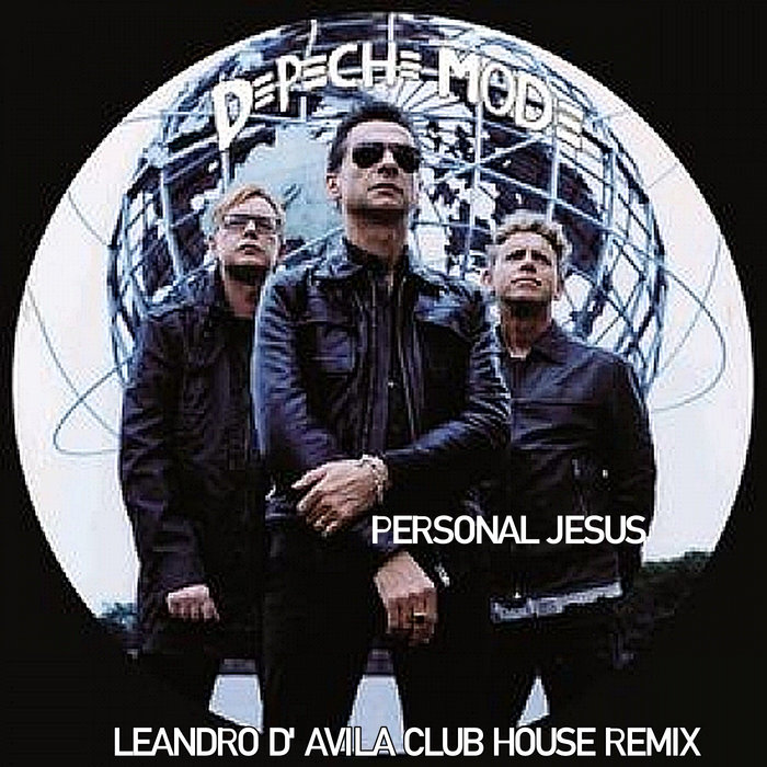 DEPECHE MODE - PERSONAL JESUS (LEANDRO D' AVILA CLUB HOUSE REMIX) | DJ ...