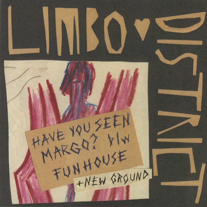 Have You Seen Margo? b/w Funhouse + New Ground | Limbo District ...