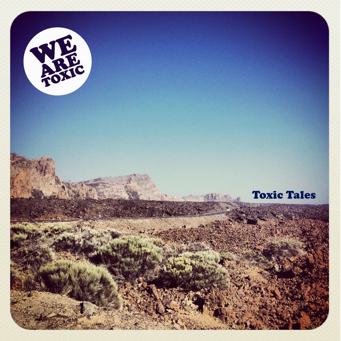 Toxic Tales | WE ARE TOXIC