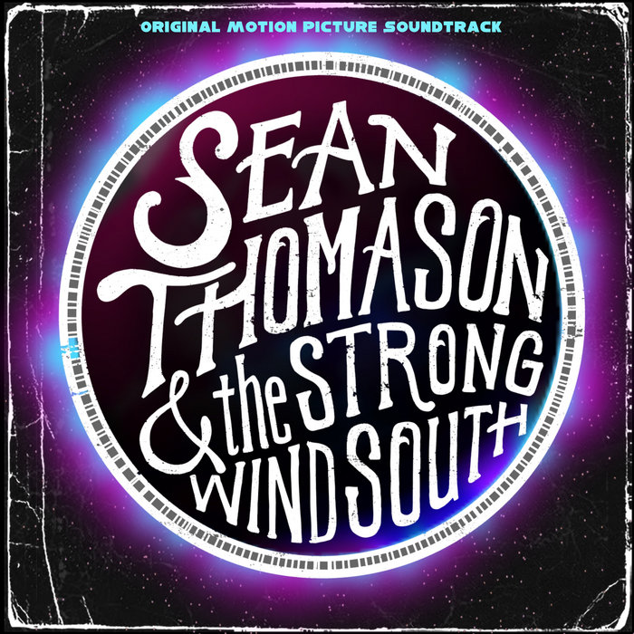 Sean Thomason & the Strong Wind South the "Original Motion Picture ...