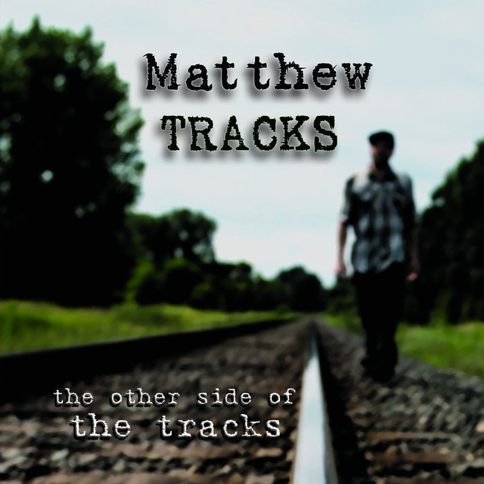 The Other Side of the Tracks | Matthew Tracks
